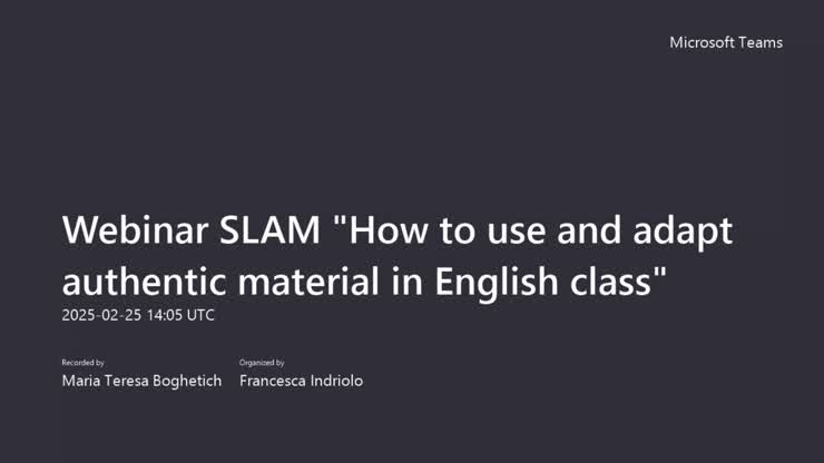 Webinar SLAM - How to use and adapt authentic material in English class - Dott.ssa Isabella Baldi