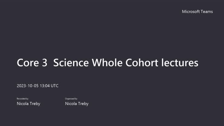 Core 3 Science Whole Cohort lecture 3
