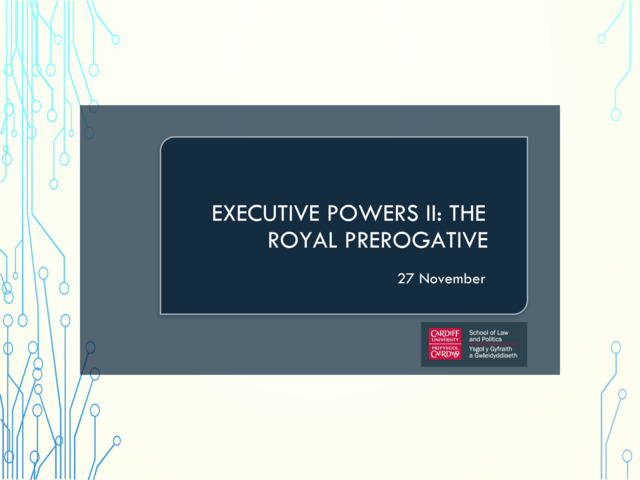 Executive Powers II: The Royal Prerogative [27 November]