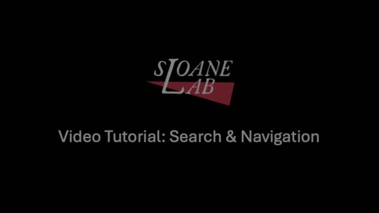 Video Tutorial 1: Search & Navigation. Sloane Lab