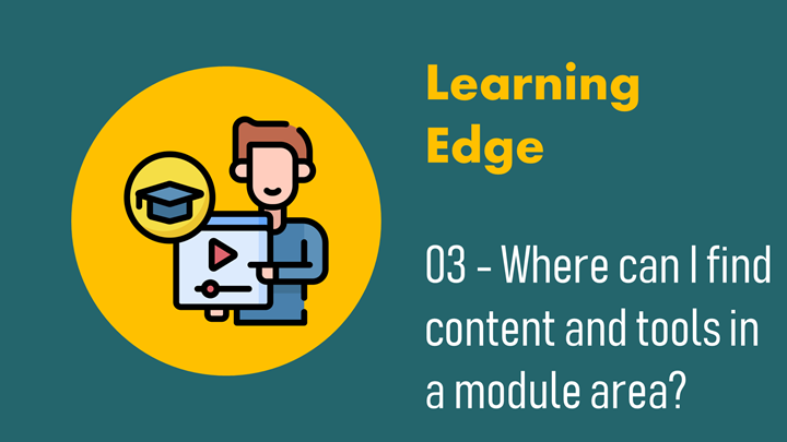 Learning Edge 03: Where can I find content and tools in a module area?