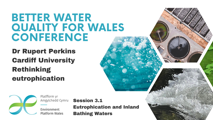 Dr Rupert Perkins - Cardiff University - Rethinking eutrophication