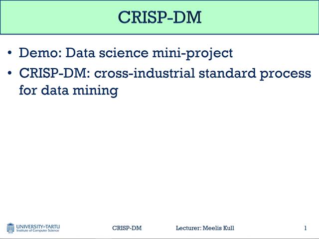LTAT.02.002 Introduction to Data Science - Lecture 11: Part 1: CRISP-DM