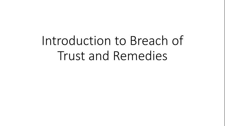 Introduction to Breach of Trust and Remedies