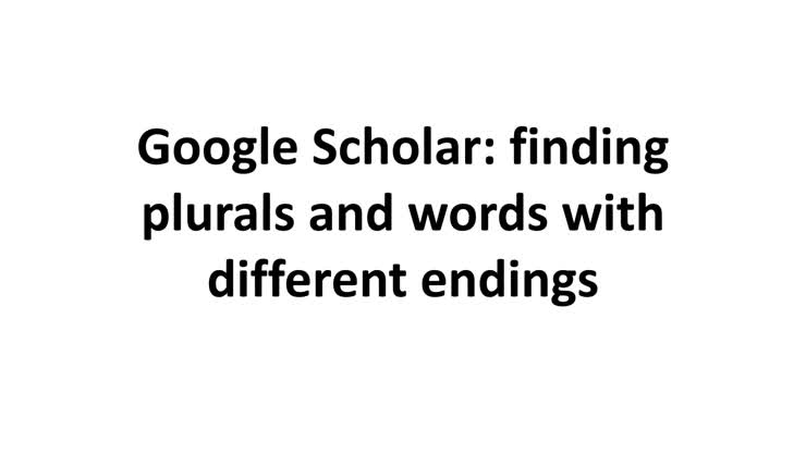 Google Scholar Plurals and Endings