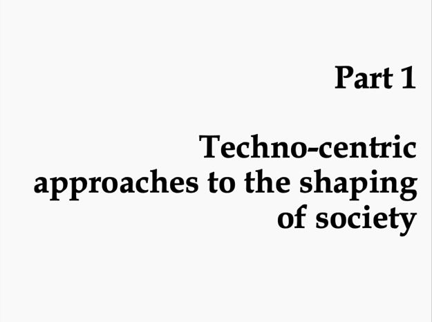 1.1 Techno-centric approaches to the shaping of society