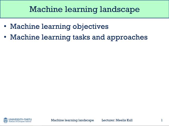 LTAT.02.002 Introduction to Data Science - Lecture 9: Part 4: Machine learning landscape