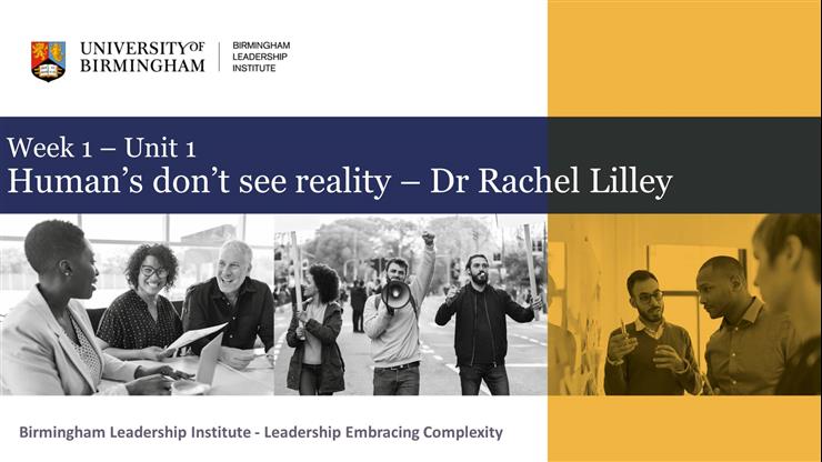 1.2 Week 1 – Unit 1 Human’s don’t see reality – Dr Rachel Lilley