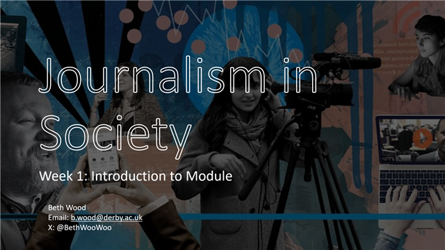 Week 1 Lecture - Introduction to Module and Journalism the basics