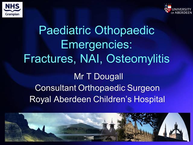 Paediatric orthopaedics: Emergencies, fracture, NAI, Osteomylitis