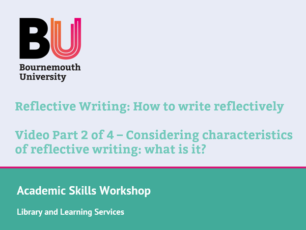 Reflective Writing: how to write reflectively - Part Two [5 mins]