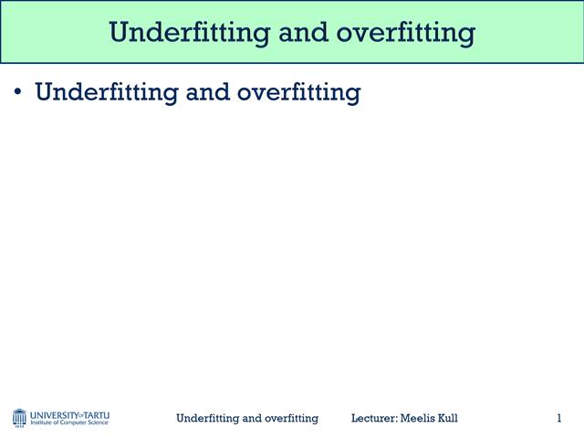 LTAT.02.002 Introduction to Data Science - Lecture 7: Part 6: Underfitting and overfitting