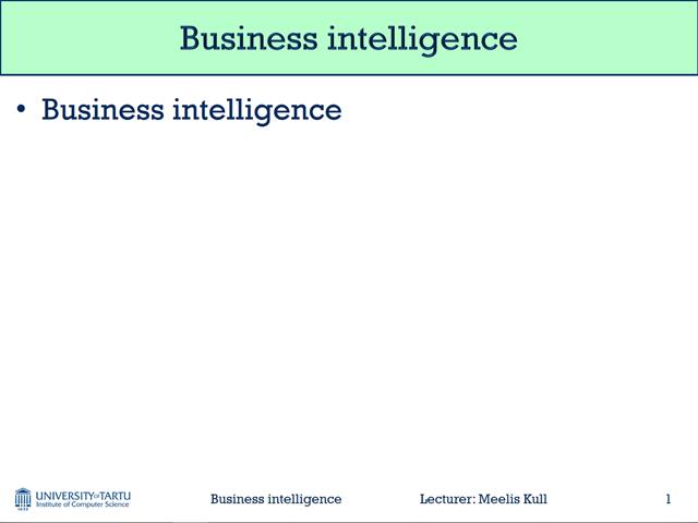 LTAT.02.002 Introduction to Data Science - Lecture 12: Part 2: Business intelligence