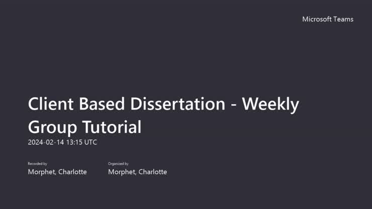 Client Based Dissertation - Weekly Group Tutorial-20240214_131509-Meeting Recording