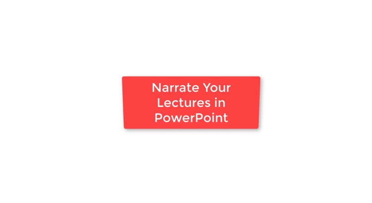 Narrate Your PowerPoint Lectures