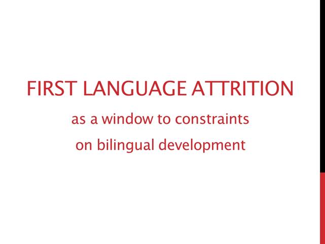 Once a native, always a native? Language attrition and constraints on ...