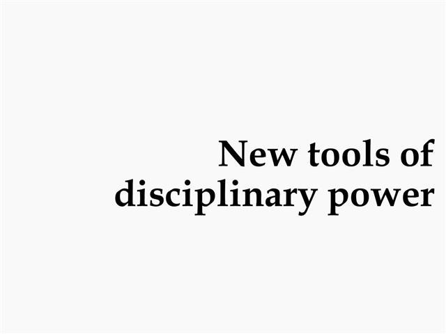 3.2 New tools of disciplinary power