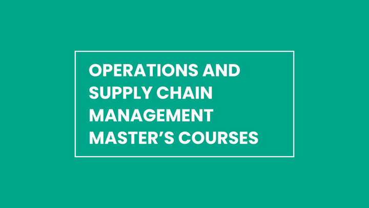 Operations and Supply Chain Management master's courses