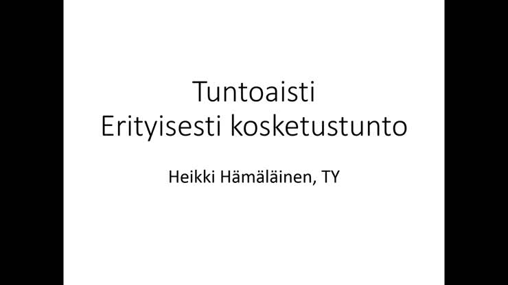 Luento 13. Tuntoaisti, kosketus - Heikki Hämäläinen, TY