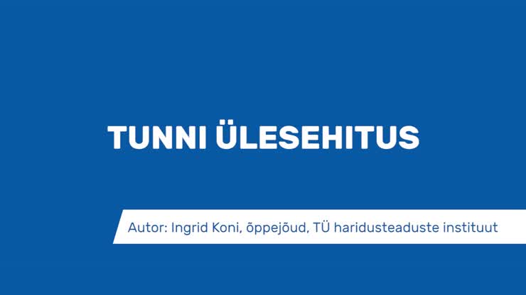 Tunni ülesehitus, 2021, autor: Ingrid Koni