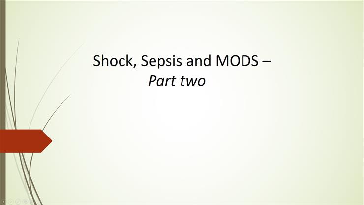 Shock, Sepsis and MODS - Part Two