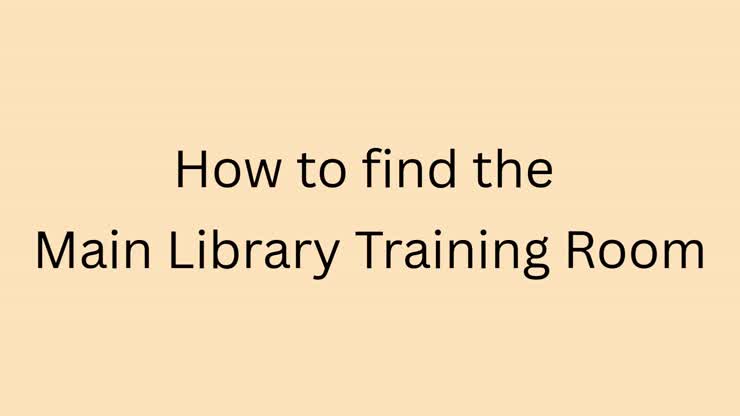 How to find the Main Library Training Room