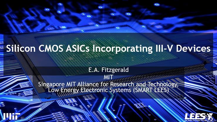 Silicon CMOS ASICs Incorporating III-V Devices, Eugene A. Fitzgerald ...