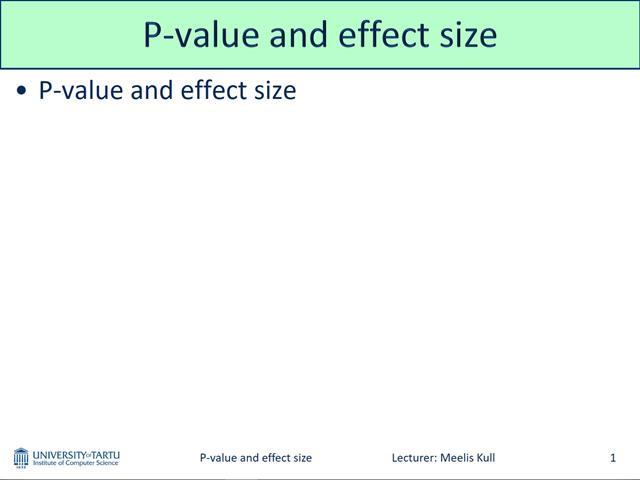 LTAT.02.002 Introduction to Data Science - Lecture 11: Part 2: P-value and effect size