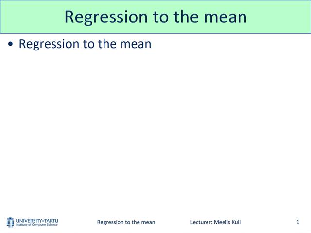 LTAT.02.002 Introduction to Data Science - Lecture 11: Part 3: Regression to the mean