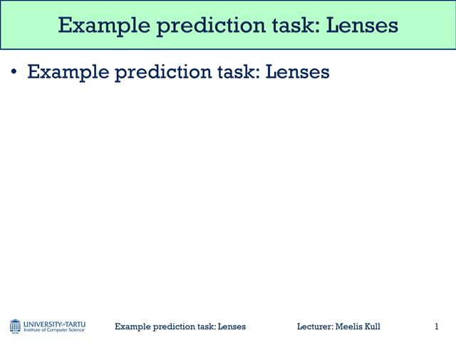 LTAT.02.002 Introduction to Data Science - Lecture 6: Part 1: Example prediction task: Lenses