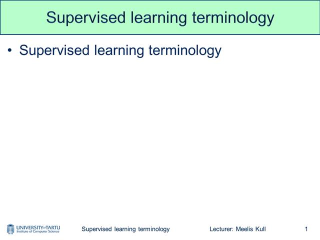 LTAT.02.002 Introduction to Data Science - Lecture 6: Part 2: Supervised learning terminology